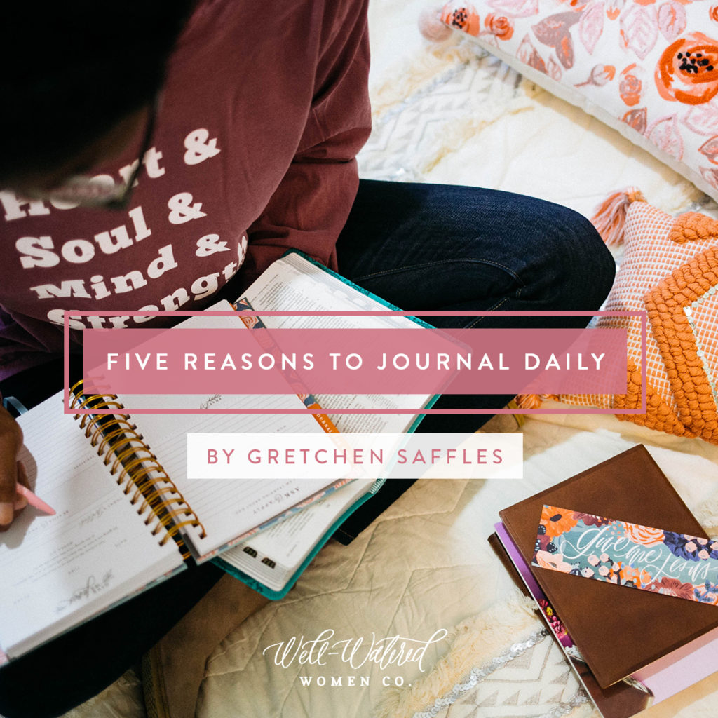 Five Reasons to Journal Daily – Well-Watered Women