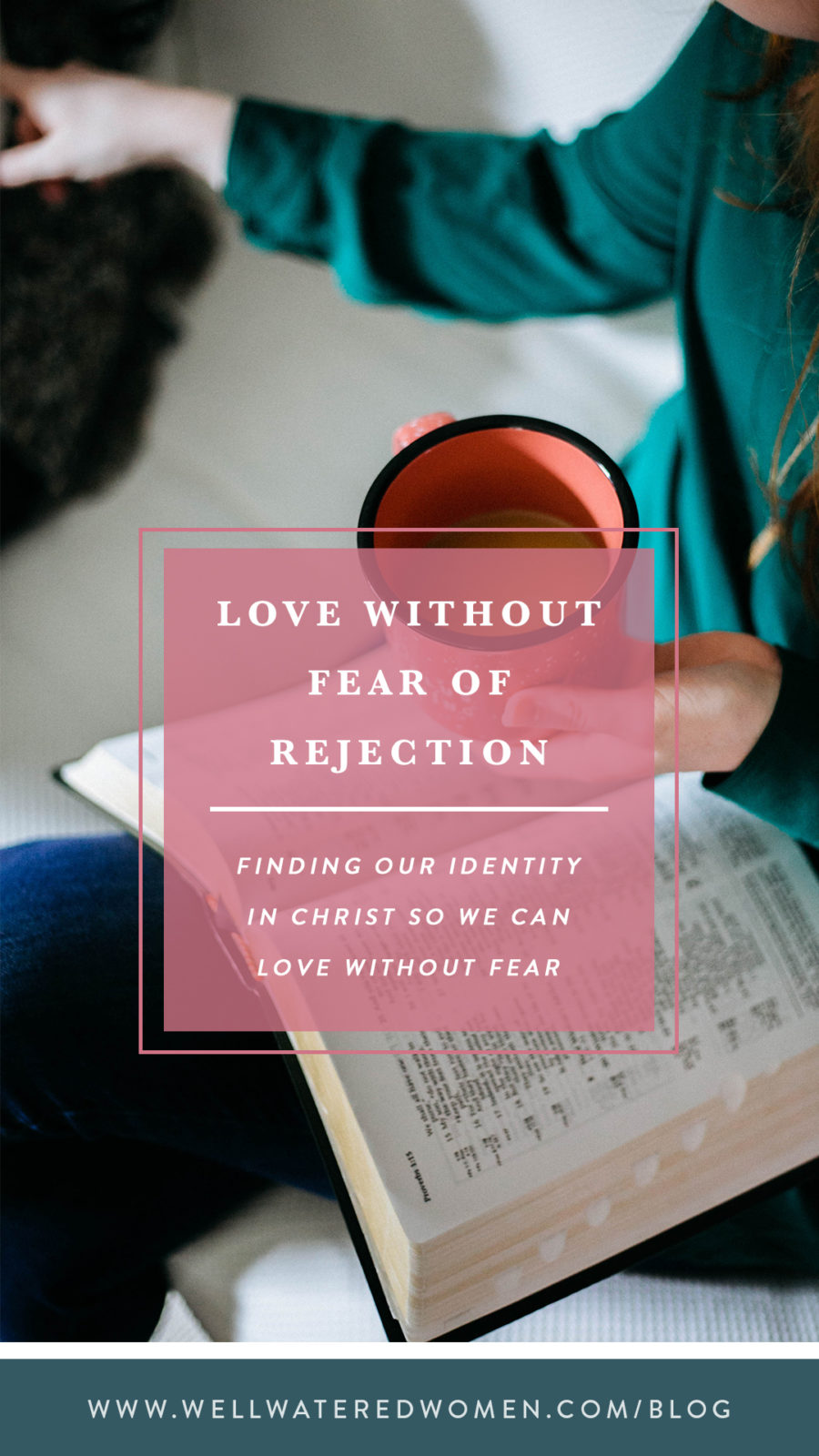 Living Without Fear of Rejection: Finding Our Identity in Christ