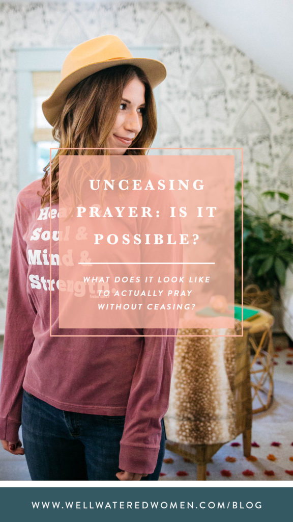 Unceasing Prayer: Is It Possible? And, What Does it Actually Look Like?