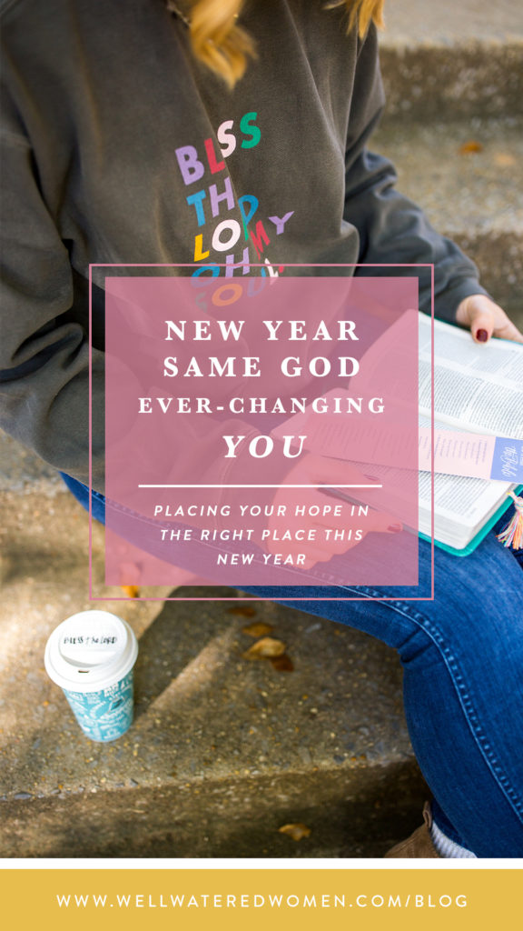 New Year, Same God, Ever-changing You | Placing Your Hope in Him