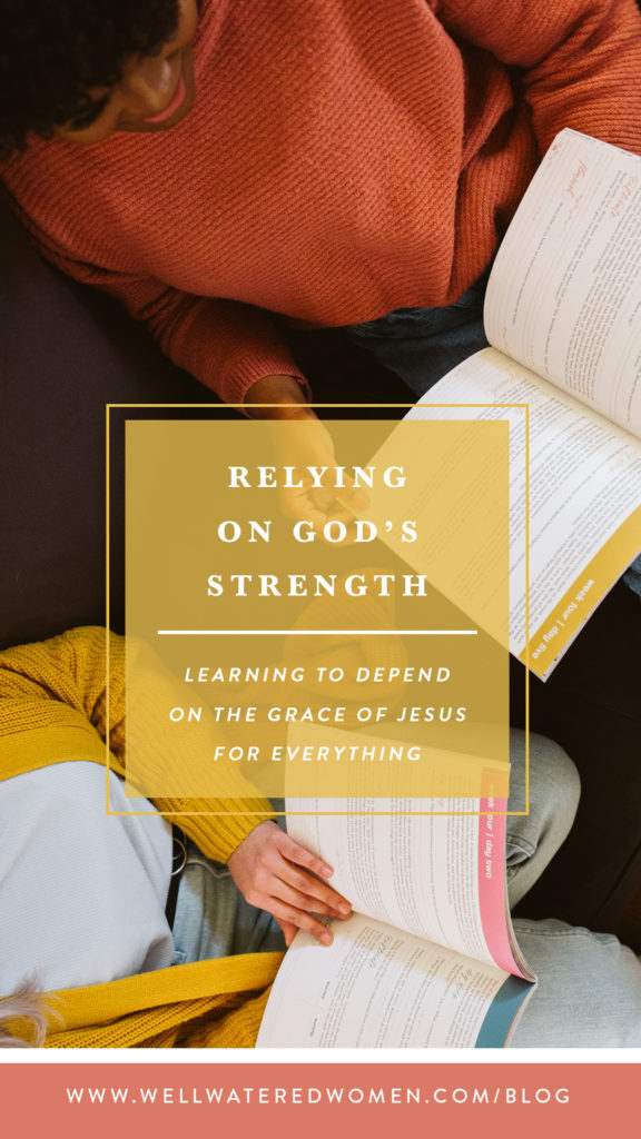 Relying on God's Strength, Not Our Own – Well-Watered Women