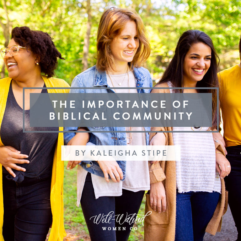 The Importance of Biblical Community – Well-Watered Women