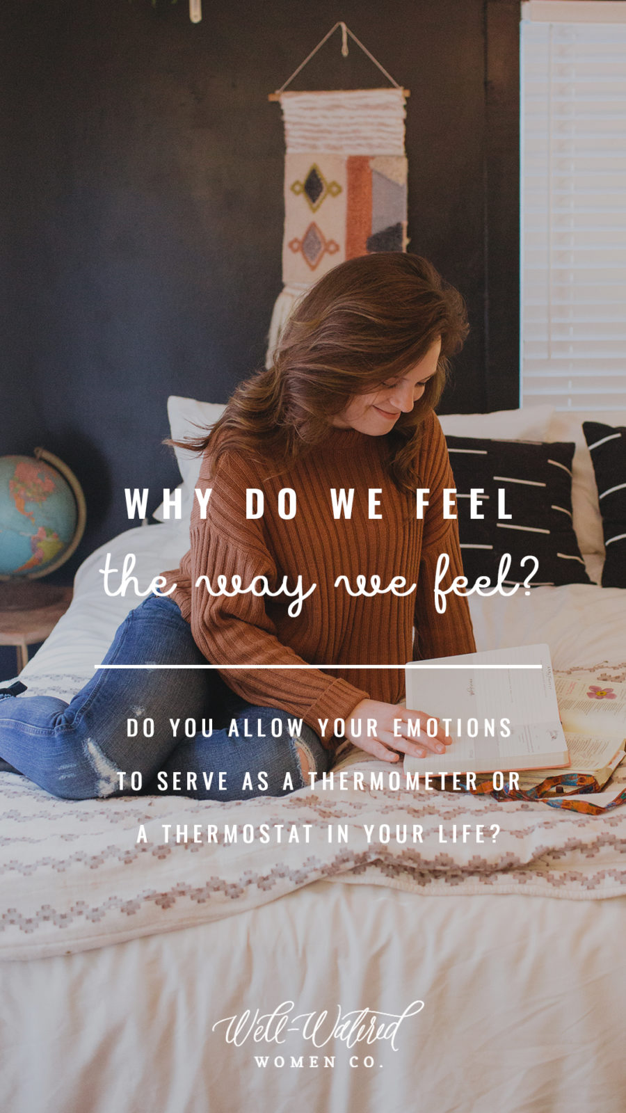 Why Do We Feel the Way We Do? – Well-Watered Women