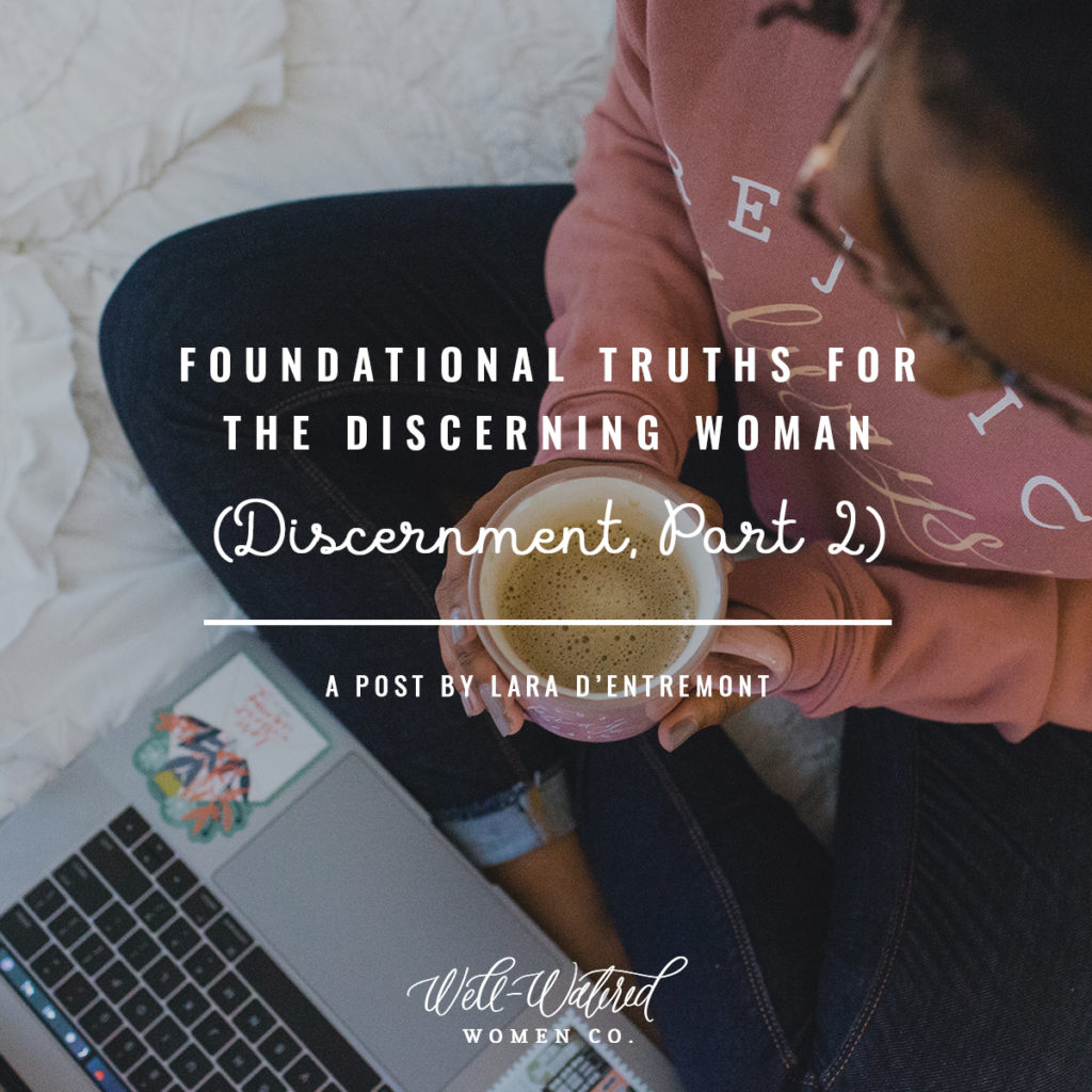Foundational Truths for the Discerning Woman, Part 2 – Well-Watered Women