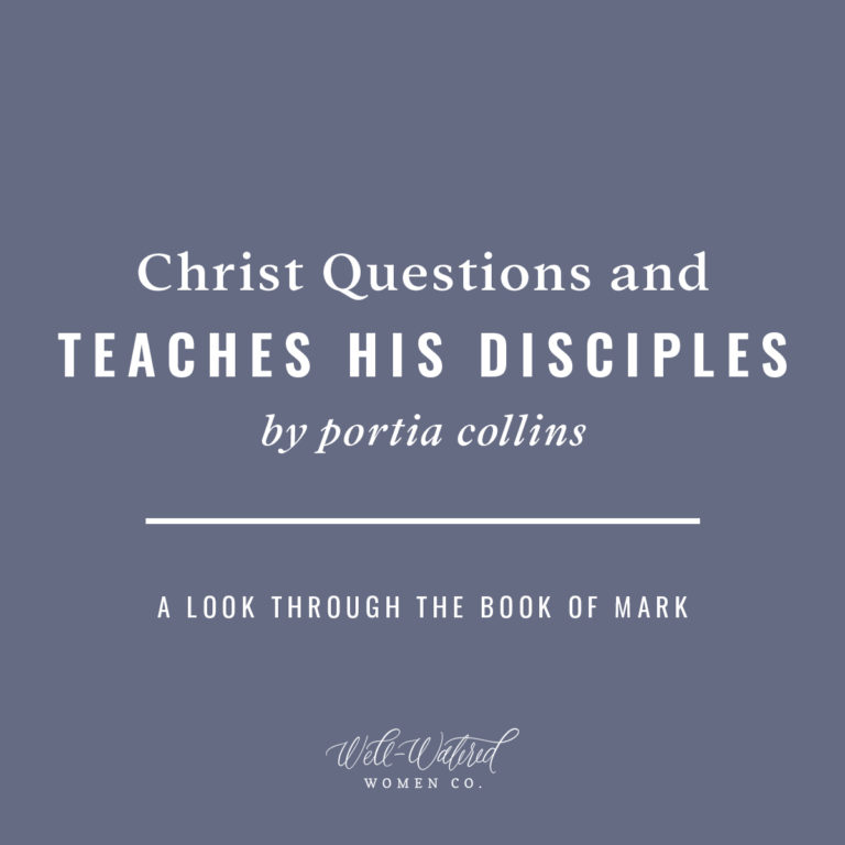 Christ Questions His Disciples – Well-Watered Women