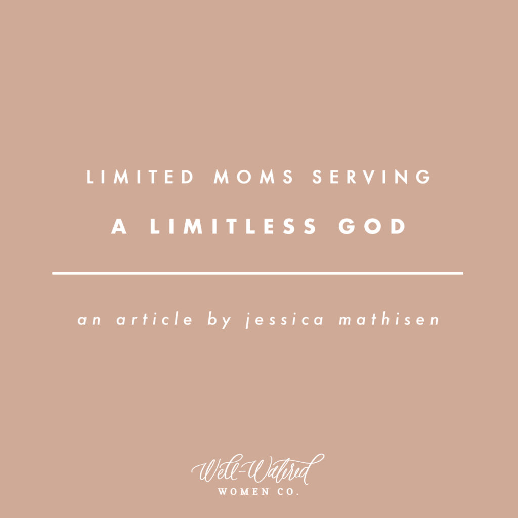 A Limited Mom Serving a Limitless God – Well-Watered Women