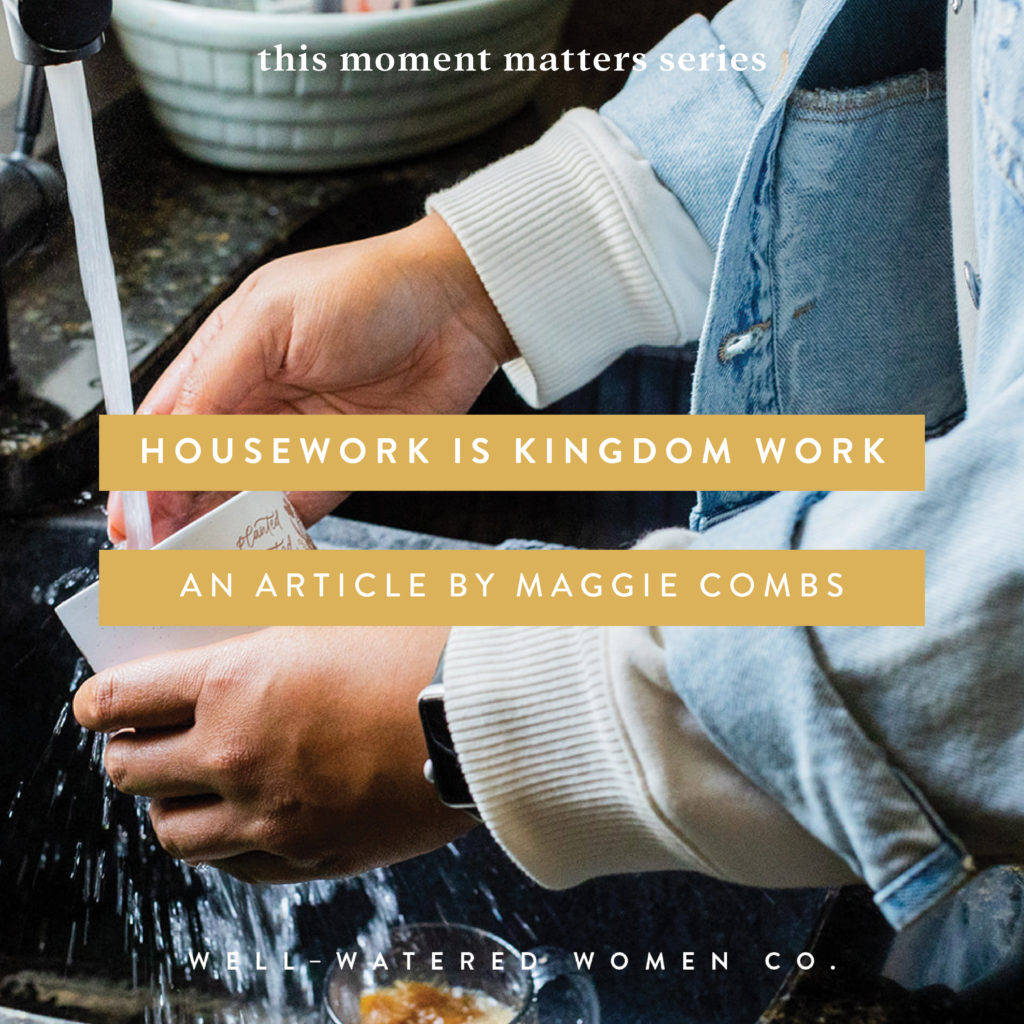 Housework is Kingdom Work – Well-Watered Women