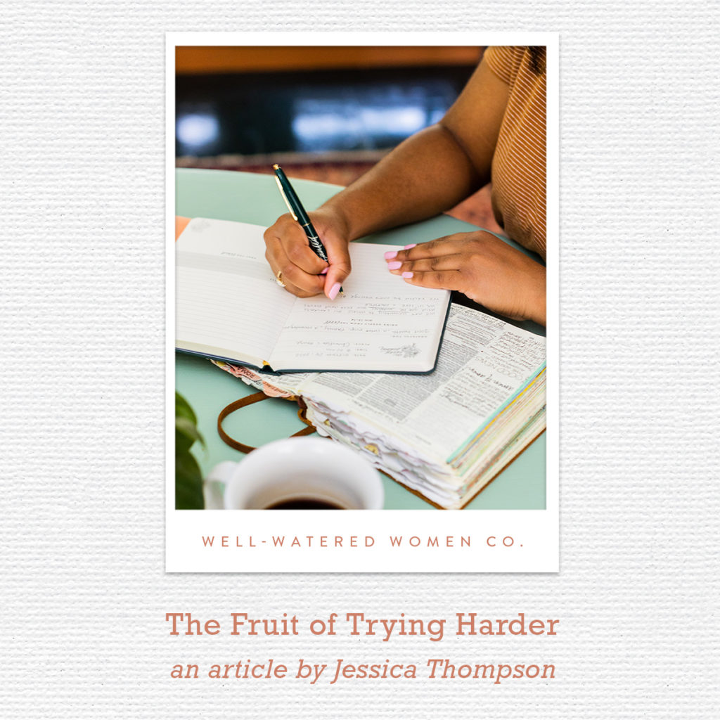 The Fruit of Trying Harder – Well-Watered Women