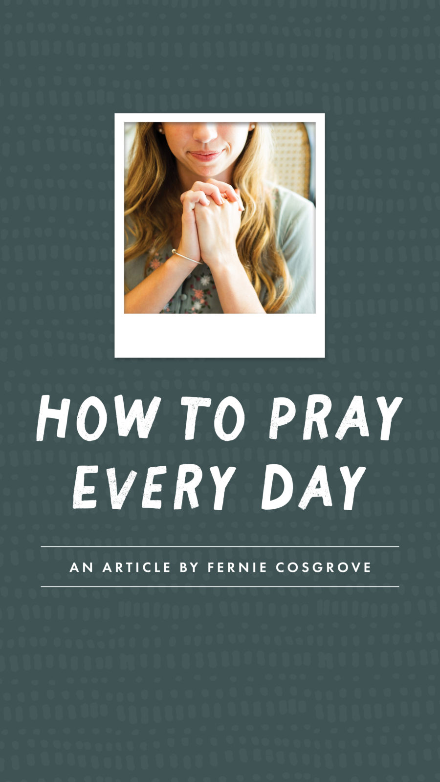How to Pray Every Day – Well-Watered Women