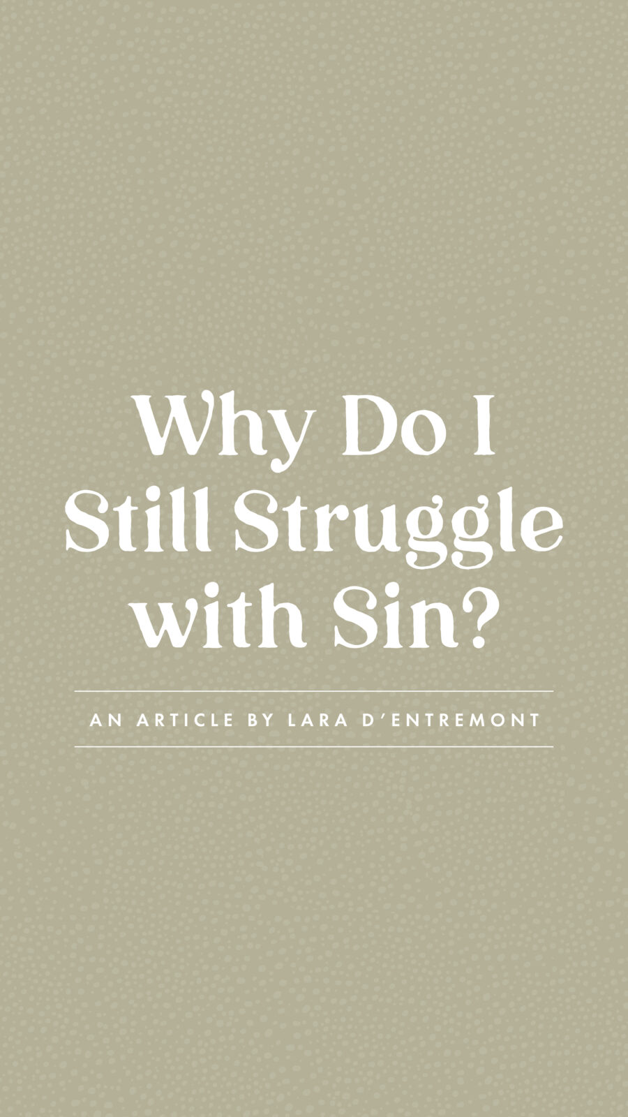 Why Do I Still Struggle with Sin? – Well-Watered Women